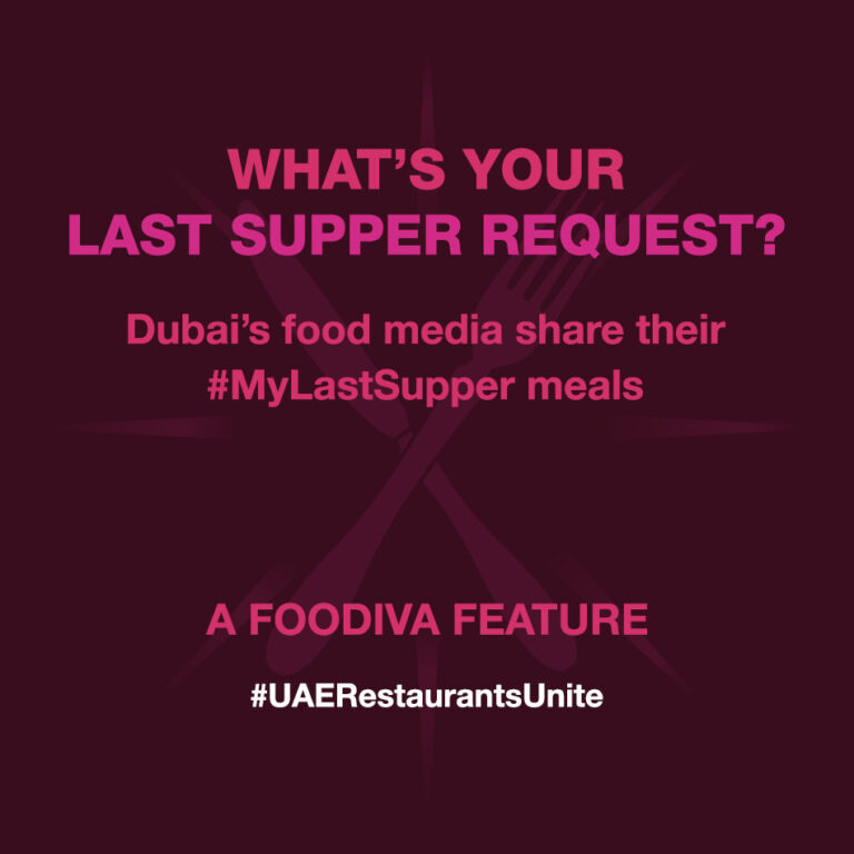 #MyLastSupper requests from Dubai's foodie media community - FooDiva ...
